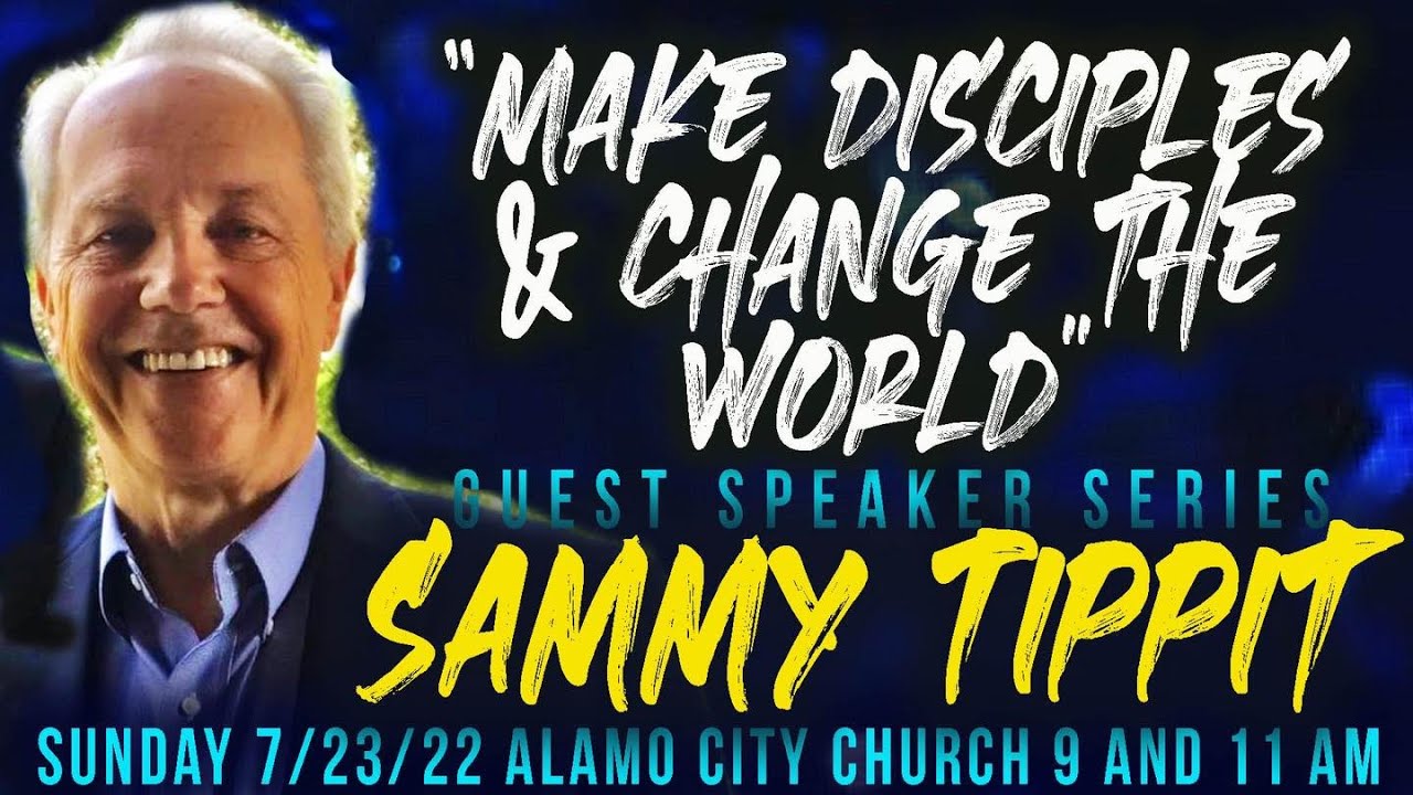 "Make Disciples and Change the World" with Sammy Tippit - YouTube