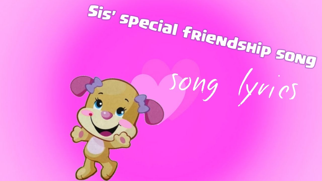 Sis' special friendship song: song lyrics - YouTube
