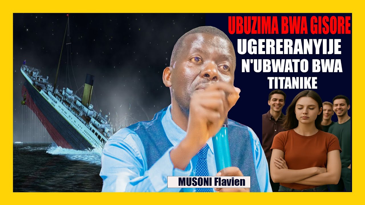 MUSONI Flavien"UBUZIMA BW'ABASORE UGERERANYIJE N'UBWATO BWA TITANIKE ...