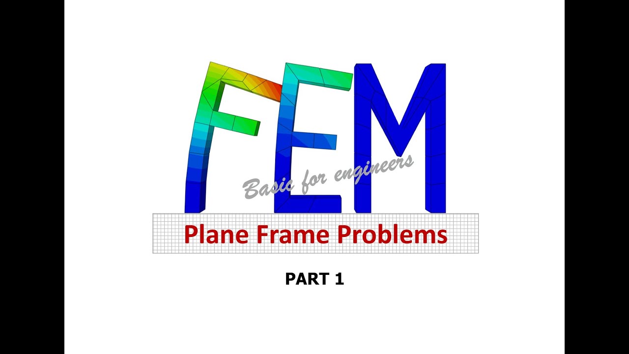 FEM - Plane Frame Analysis (Theory) - YouTube