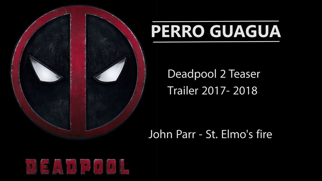 Canción del Teaser de | Deadpool 2 Teaser | John Parr - St. Elmo's fire ...