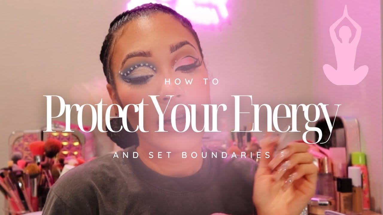 How to Protect Your Energy | Setting Boundaries - YouTube