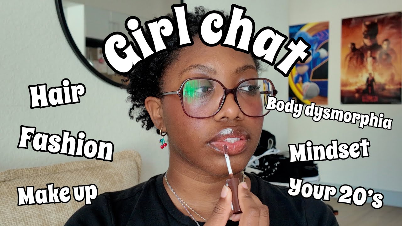 Navigating your 20’s | girl chat, body dysmorphia, mindset, hair ...