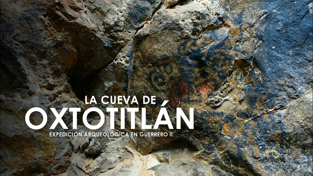 La Cueva de Oxtotitlán (Expedición arqueológica en Guerrero II ...