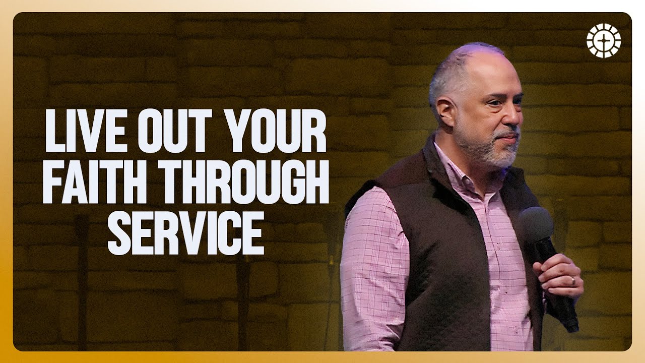 Live Out Your Faith Through Service - YouTube