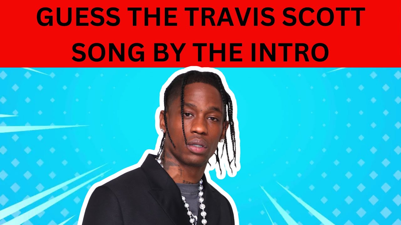 Can you guess the TRAVIS SCOTT song by the INTRO!(PART 2 HARD) - YouTube