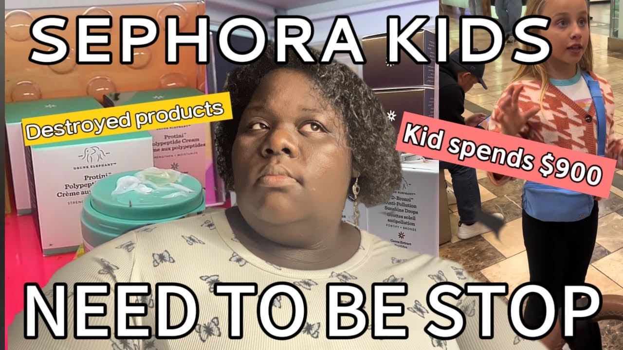 KIDS ARE RUINING SEPHORA - YouTube