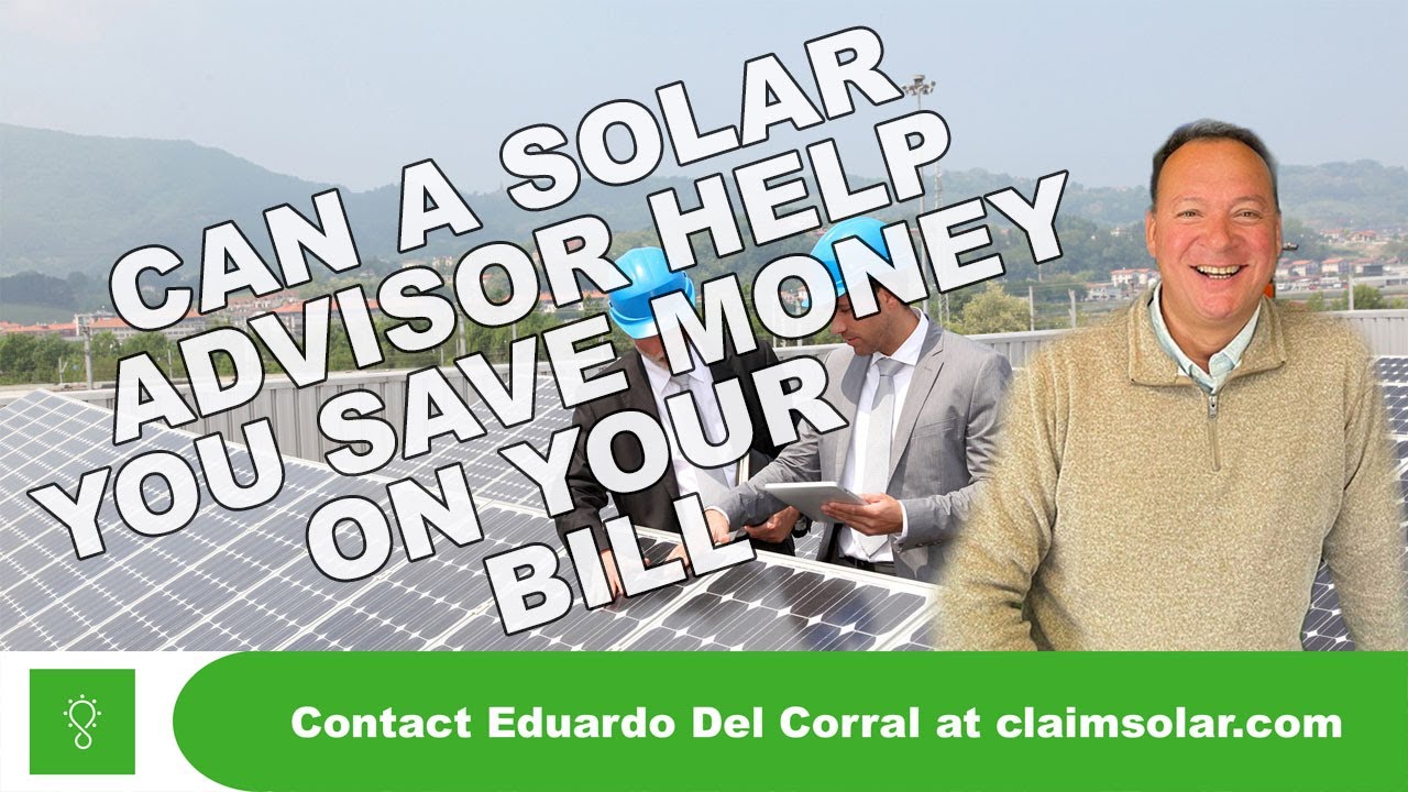 CAN A SOLAR ADVISOR HELP YOU SAVE MONEY ON YOUR BILL - YouTube