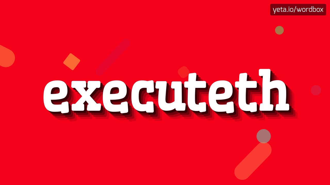 EXECUTETH - HOW TO PRONOUNCE IT!? - YouTube