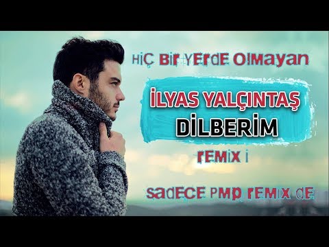 İlyas Yalçıntaş | Dilberim Hiçbir yerde Olmayan Remix i ( Sadece Pmp remix de)