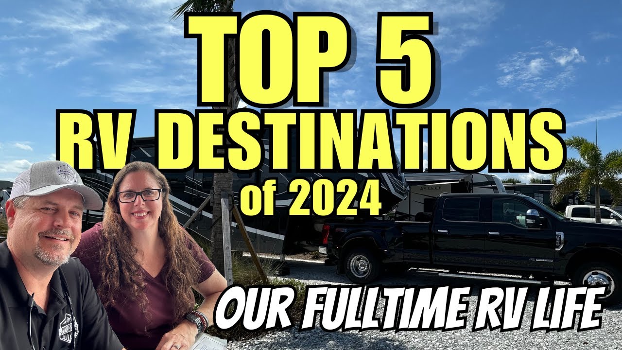 Top 5 RV Destinations of 2024 - FULLTIME RV LIFE - YouTube