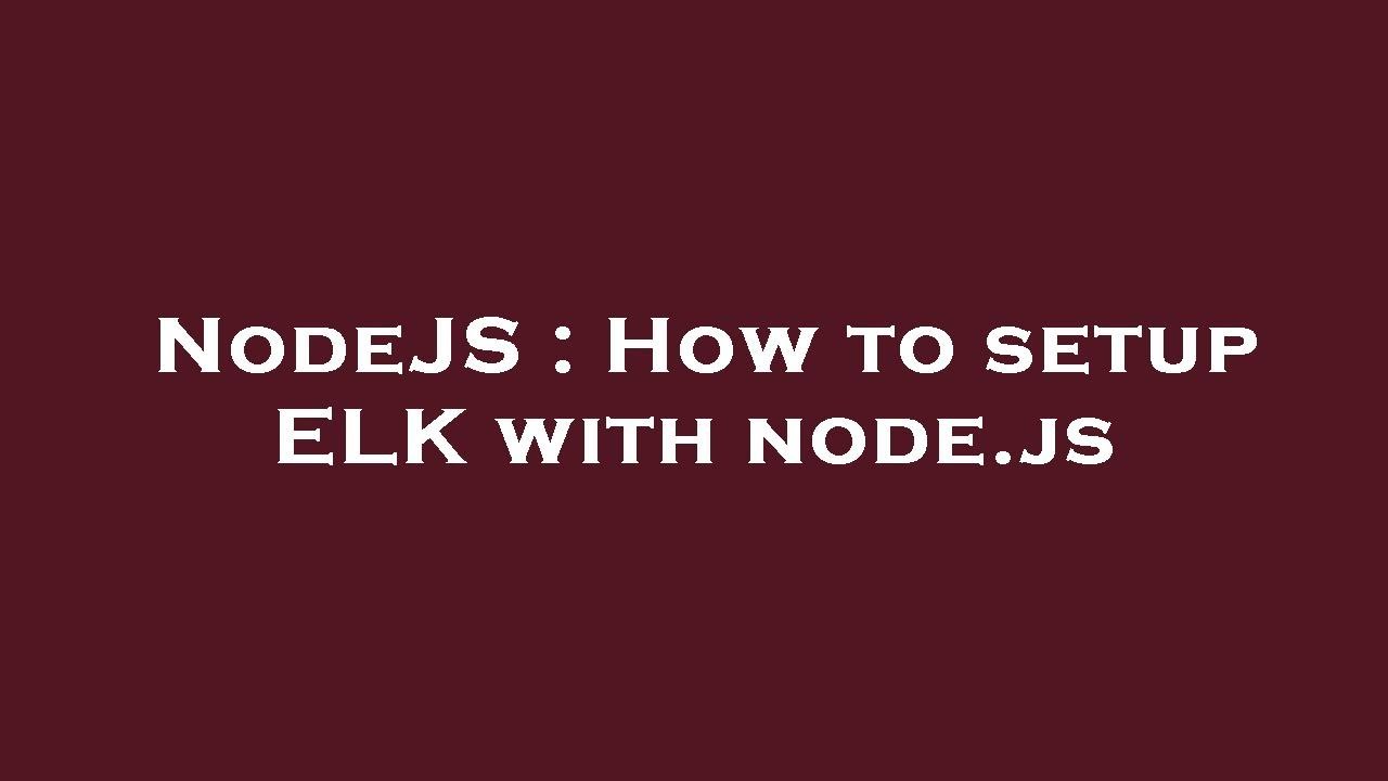 NodeJS : How to setup ELK with node.js - YouTube