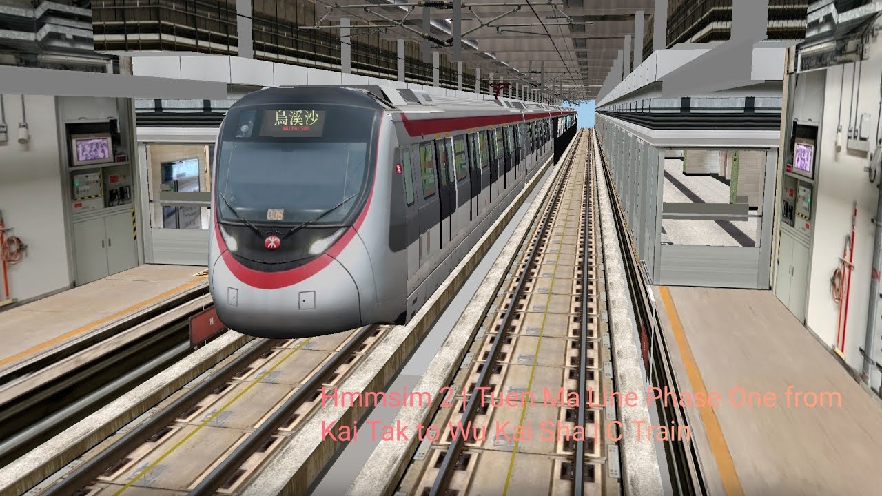 Hmmsim 2 | Tuen Ma Line Phase One from Kai Tak to Wu Kai Sha | C Train ...