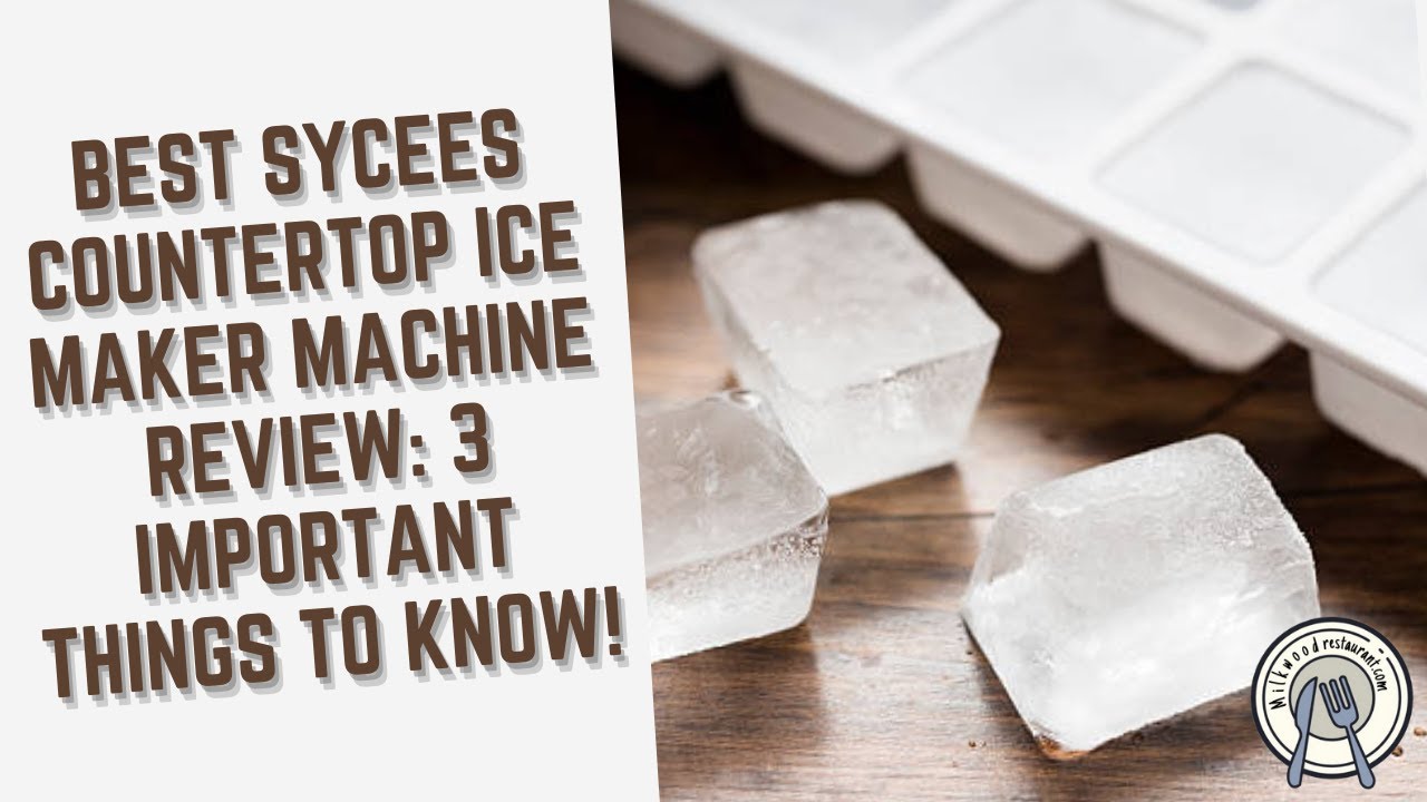 Best SYCEES Countertop Ice Maker Machine Review: 3 Important Things To ...