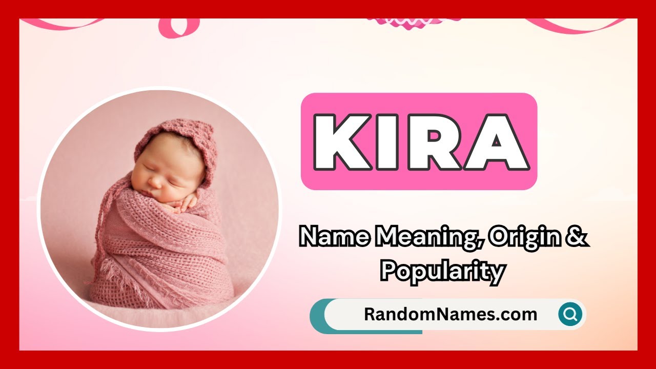 Kira - Baby Girl Name Meaning, Origin & Popularity - RandomNames.com ...