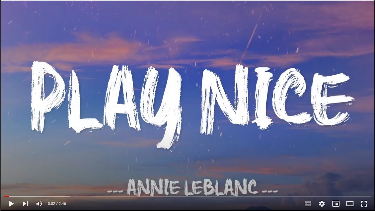 Play Nice - Annie LeBlanc (Lyrics) - YouTube