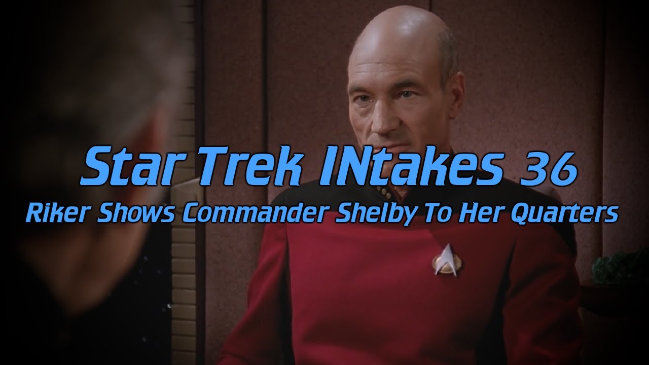 Star Trek INtakes: Riker Shows Commander Shelby To Her Quarters - YouTube