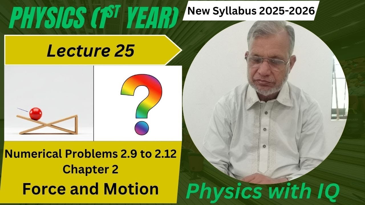 Lec#25 Numerical Problems 2.9 to 2.12 | Chapter 2 Force & Motion ...