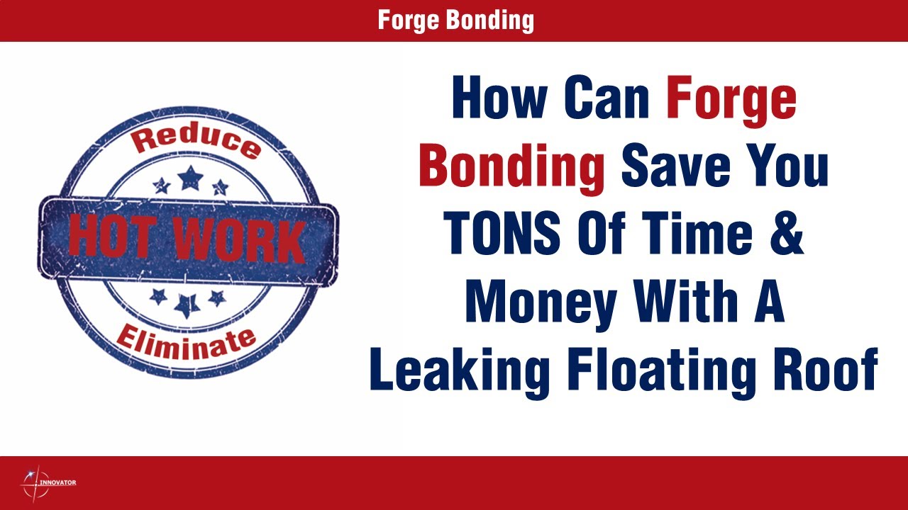 Forge Bonding Saves You Time & Money On Floating Tank Roof Repairs ...