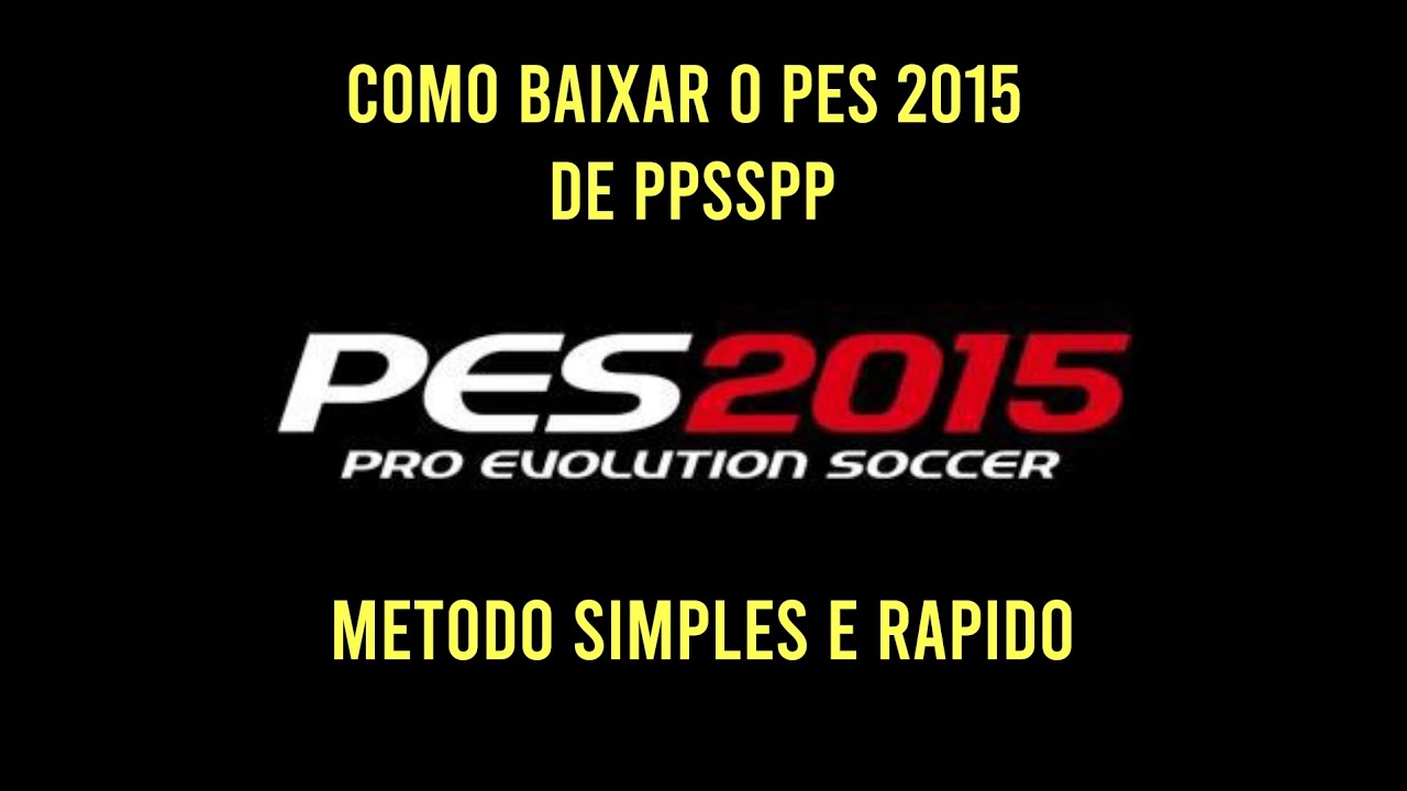 COMO BAIXAR O PES 2015 DE PPSSPP - YouTube