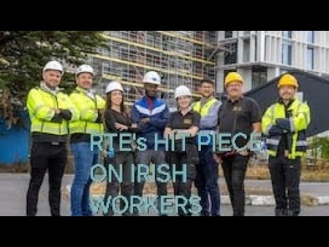 RTE’s “Who’s building Ireland” a hit piece on Irish Workers – The Irish ...