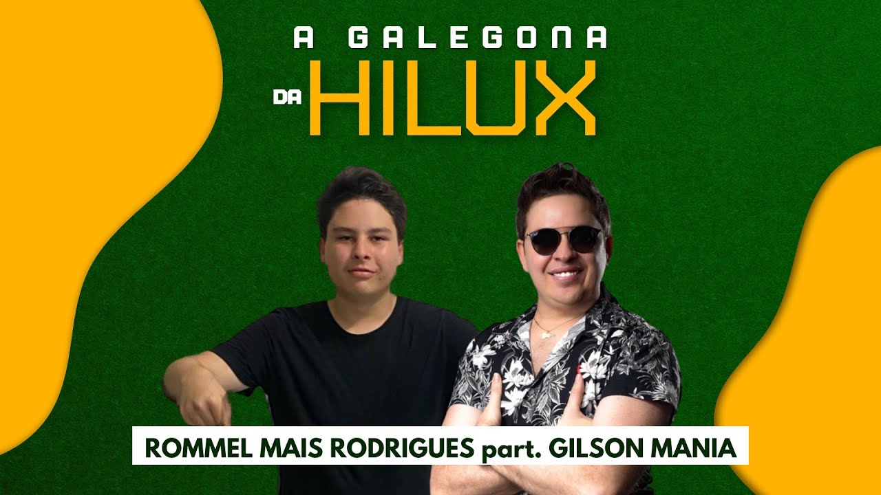 Rommel Mais Rodrigues part. Gilson Mania - A GALEGONA DA HILUX (Clipe ...