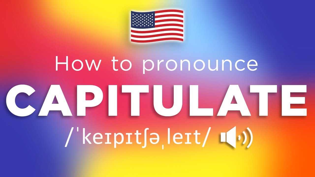 How To Pronounce Capitulate (100% CORRECTLY!!) - YouTube