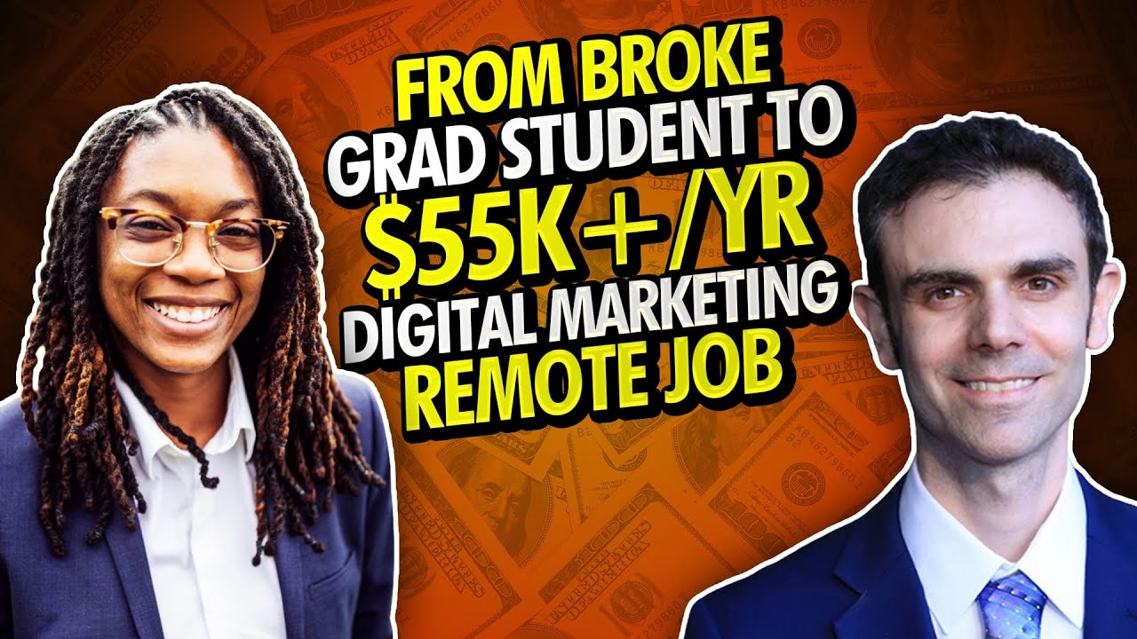 From Broke Grad Student to $55K+/Yr Digital Marketing Remote Job - YouTube
