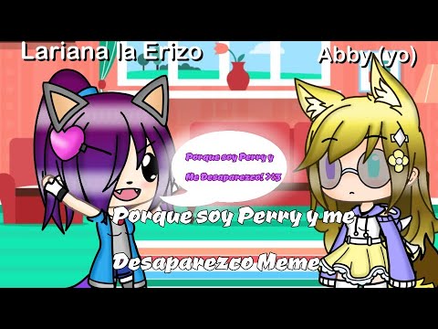 💫💥Porque soy Perry y me Desaparezco!💥💫 //💖🌈Meme🌈💖\\(💞🍩Inspirado en ...
