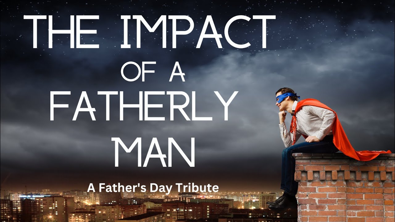 The Impact of a Fatherly Man - YouTube