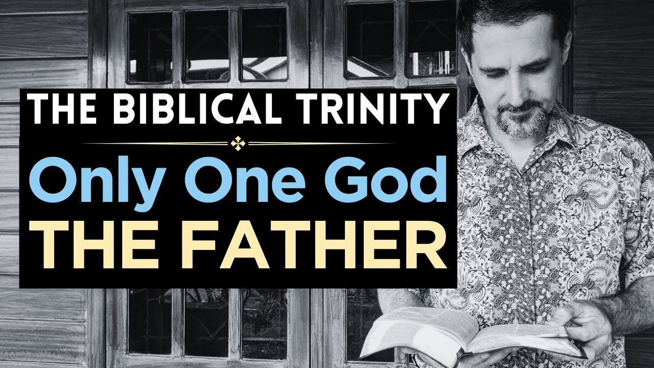 There Is One God, The Father (The Biblical Trinity) - YouTube