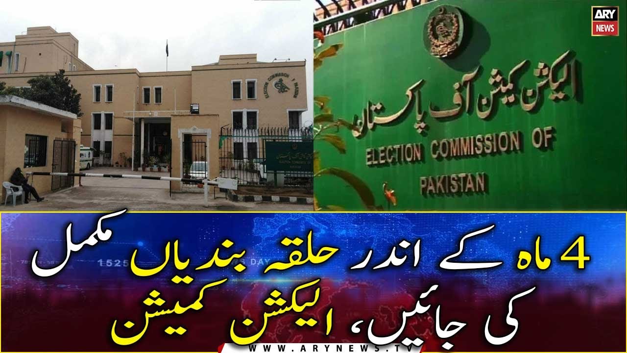 ECP directs provinces to finalise delimitation work in four months ...