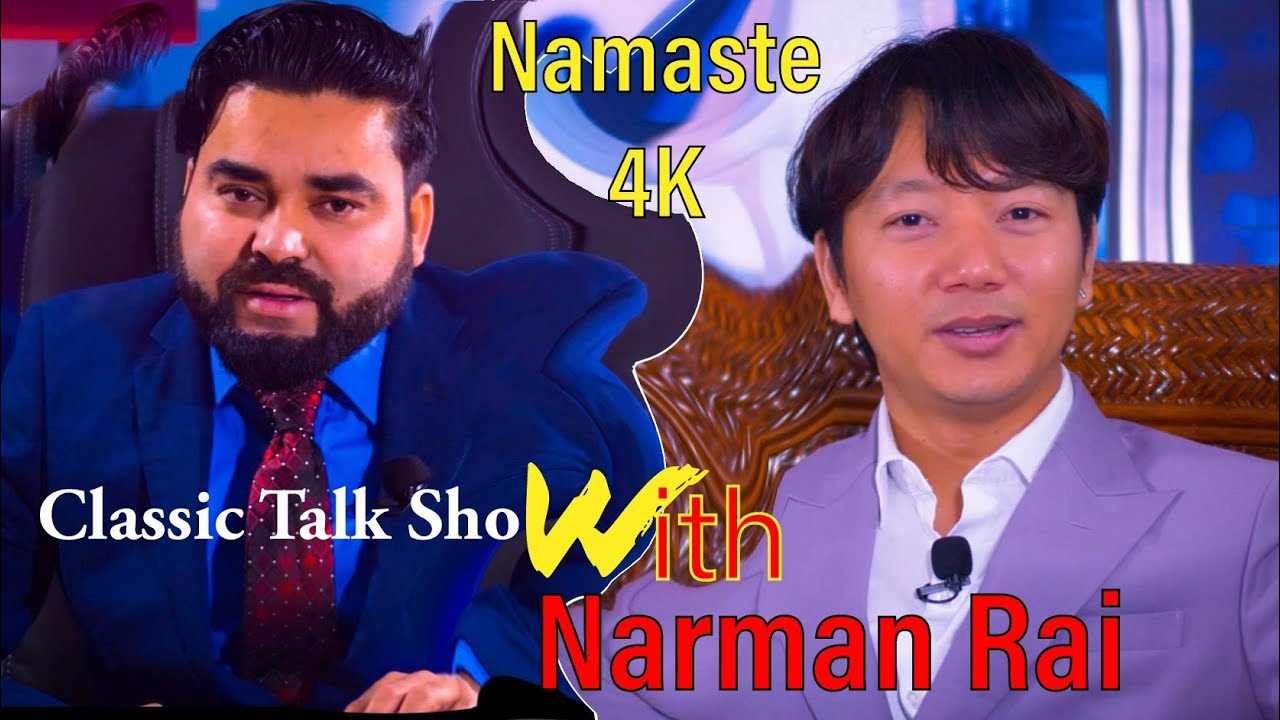 Classic Talk Show Ep .3 || Narman Rai || NAMASTE 4k - YouTube