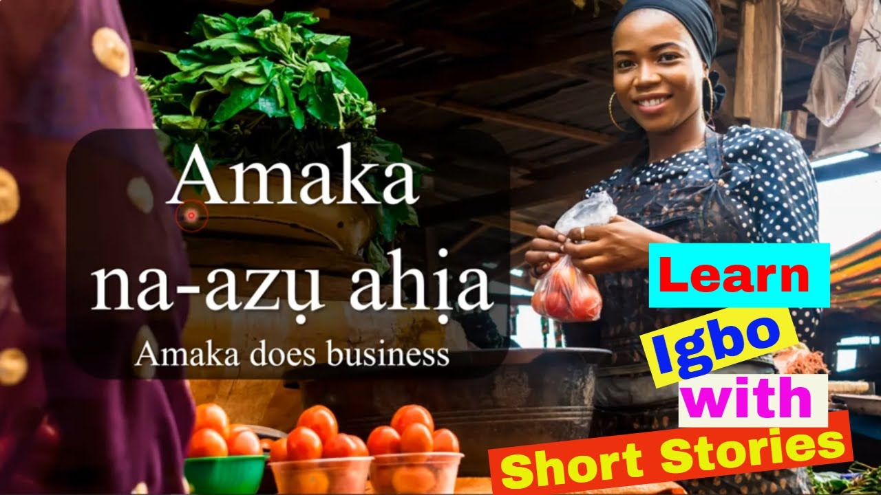 Learn Igbo with Short Stories- Amaka na-azụ ahịa - Amaka does Business ...