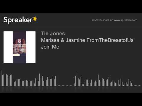 Marissa & Jasmine FromTheBreastofUs Join Me (part 10 of 10)
