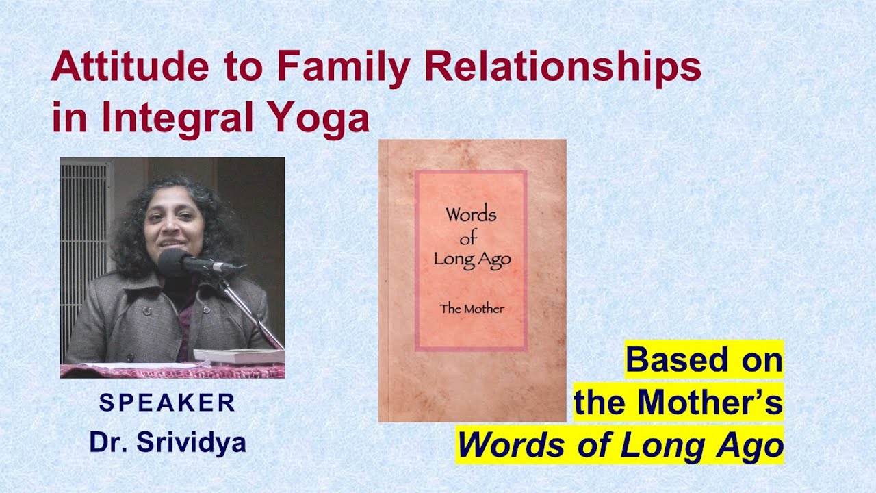 Attitude to Family Relationships in Integral Yoga| Dr. Srividya - YouTube
