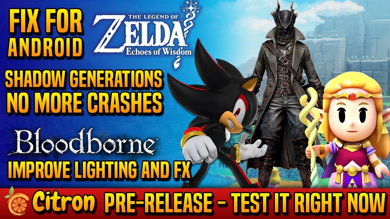 🔥 Fixes for Zelda EoW, Shadow Generations, Graphics Improvement in Bloodborne + Citron Pre ...