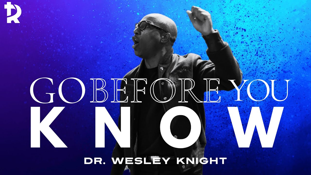 Go Before You Know | Pastor Wesley Knight | Revision Church Atlanta ...