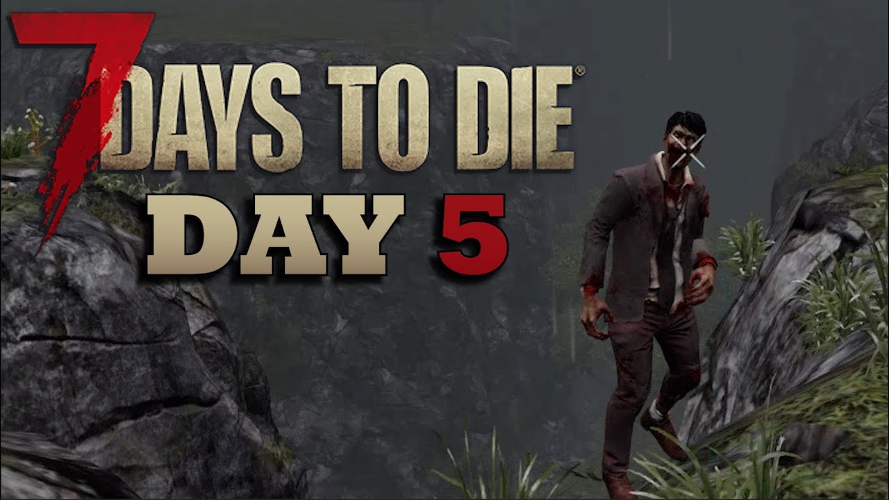 7 Days of 7 Days to Die - Day 5 - YouTube