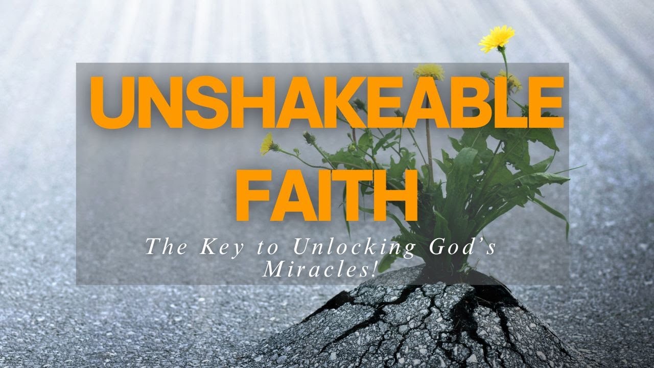 Unshakable Faith: The Key to Unlocking God’s Miracles! - YouTube