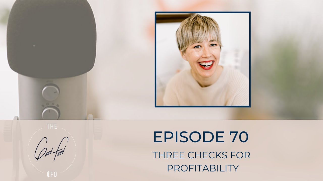 The Good Food CFO Podcast Ep 70 :: Three Checks for Profitability - YouTube