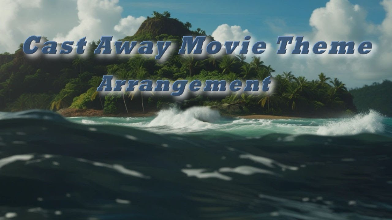 Cast Away Movie Theme [Arrangement] - YouTube