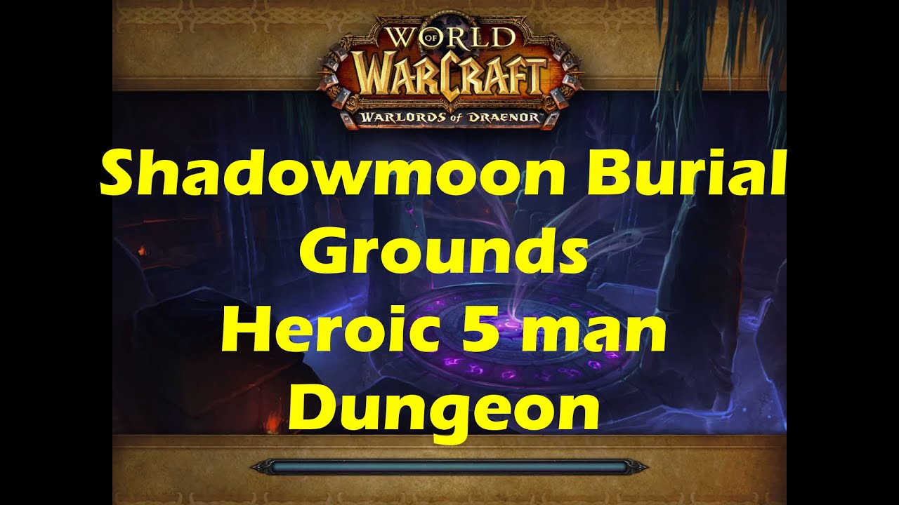 World of Warcraft WoD - Shadowmoon Burial Grounds Heroic 5man dungeon ...