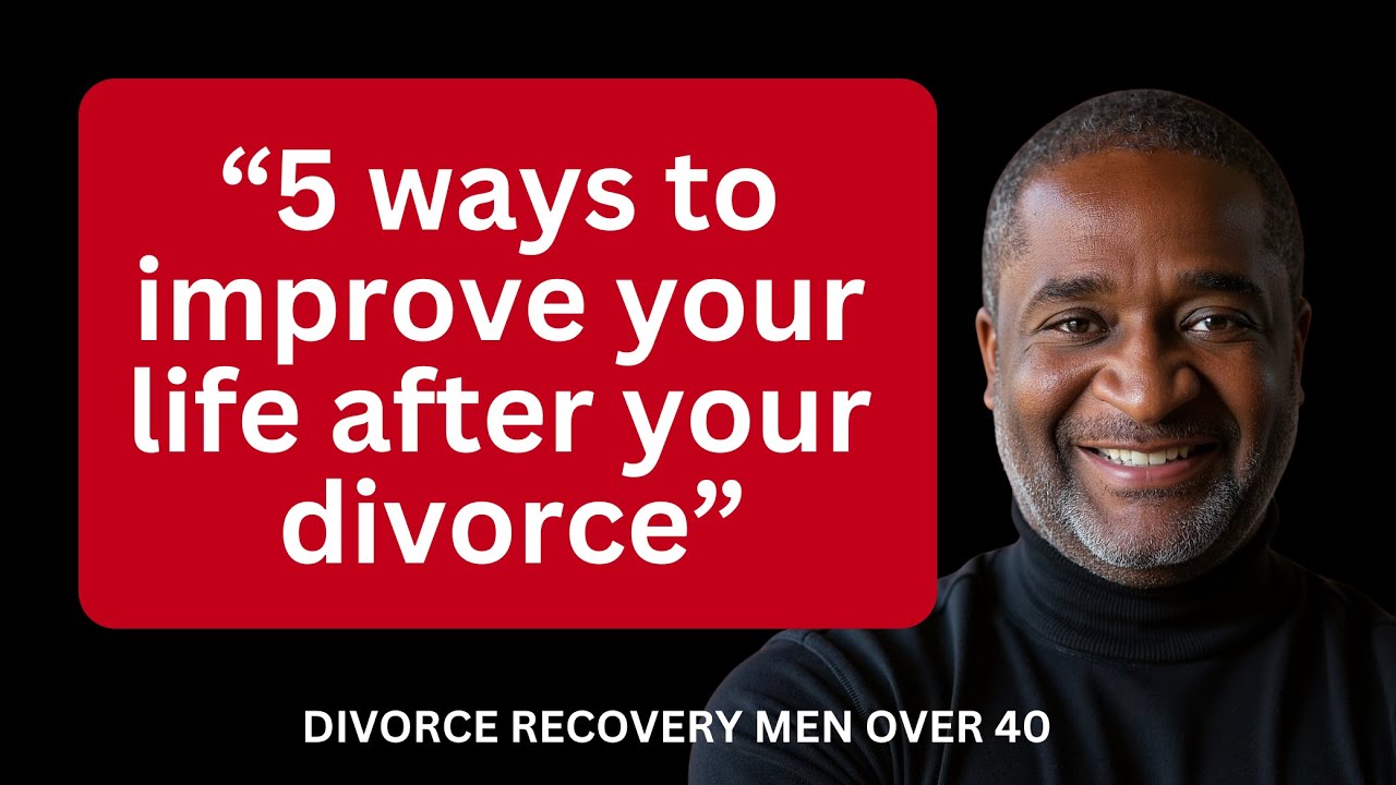 Level Up: 5 Transformative Ways Your Life Improves After Divorce || Men ...