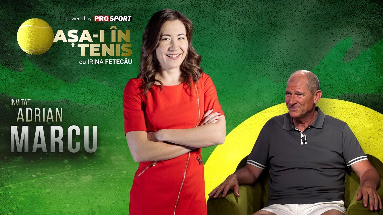 Așa-i în tenis, cu Irina Fetecău 🎾 Invitat: Adrian Marcu, fost antrenor ...