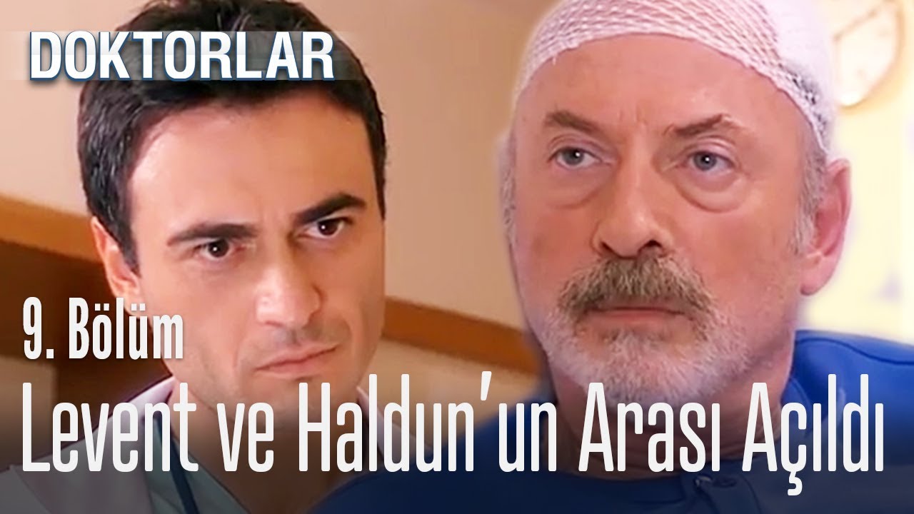 Levent ile Haldun'un arası açıldı - Doktorlar 9. Bölüm - YouTube