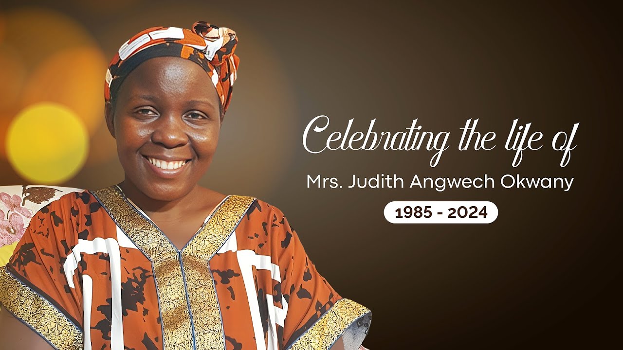 Celebrating the life of Mrs. Judith Angwech Okwany - YouTube