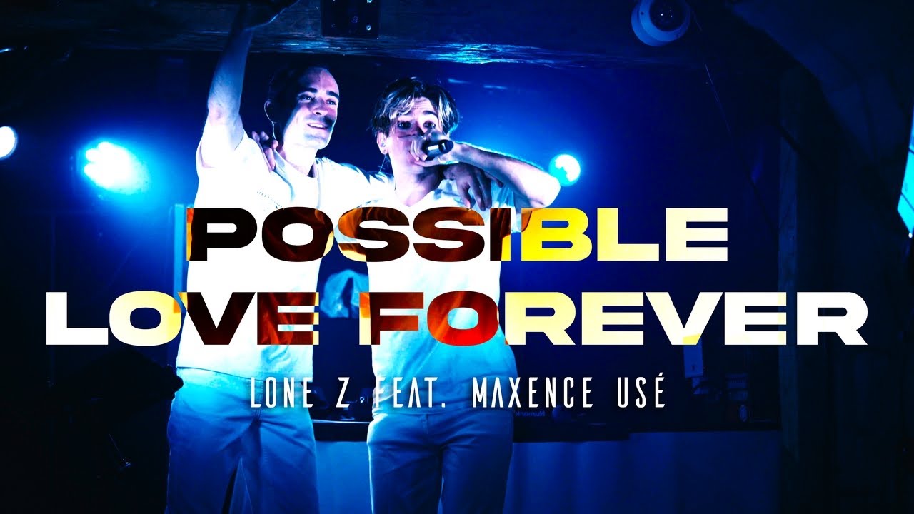 Lone Z - Possible Love Forever feat. Maxence Usé (Official Music Video ...