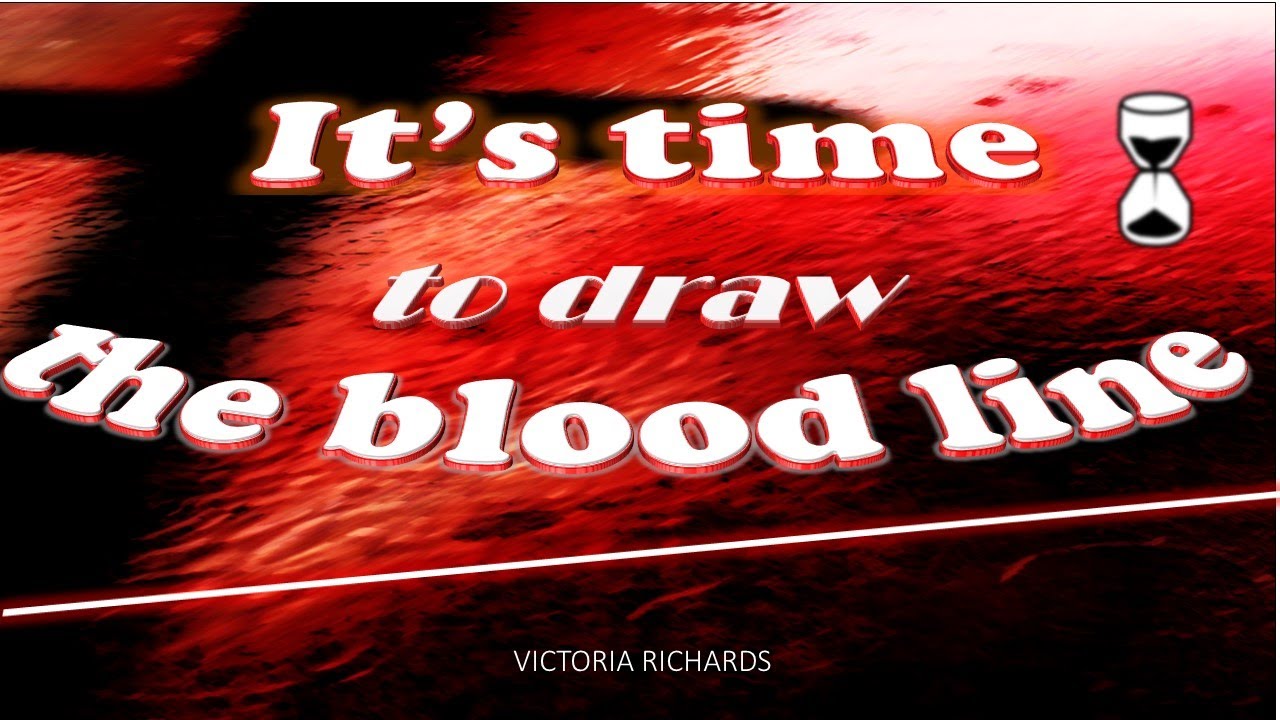 It Is Time To Draw The Blood Line - YouTube
