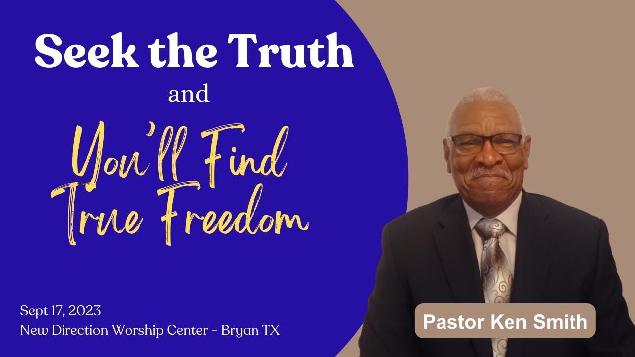 Seek The Truth and You'll Find Freedom || Pastor Ken Smith - YouTube
